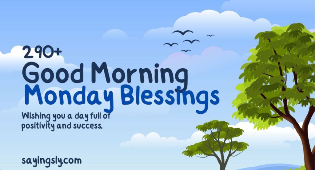 290+ Good Morning Monday Blessings to Start Your Week Right